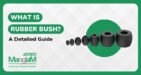 Rubber Bushes: Types, Benefits & Applications | Manglam Engineers