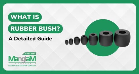 Rubber Bushes: Types, Benefits & Applications | Manglam Engineers