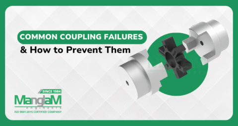 Common Coupling Failures and How to Prevent Them - Manglam Engineers